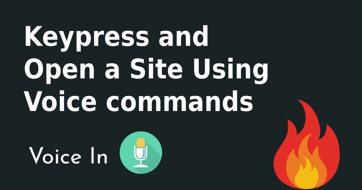 Keypress and Open a Site using Voice Commands - Dictanote Blog